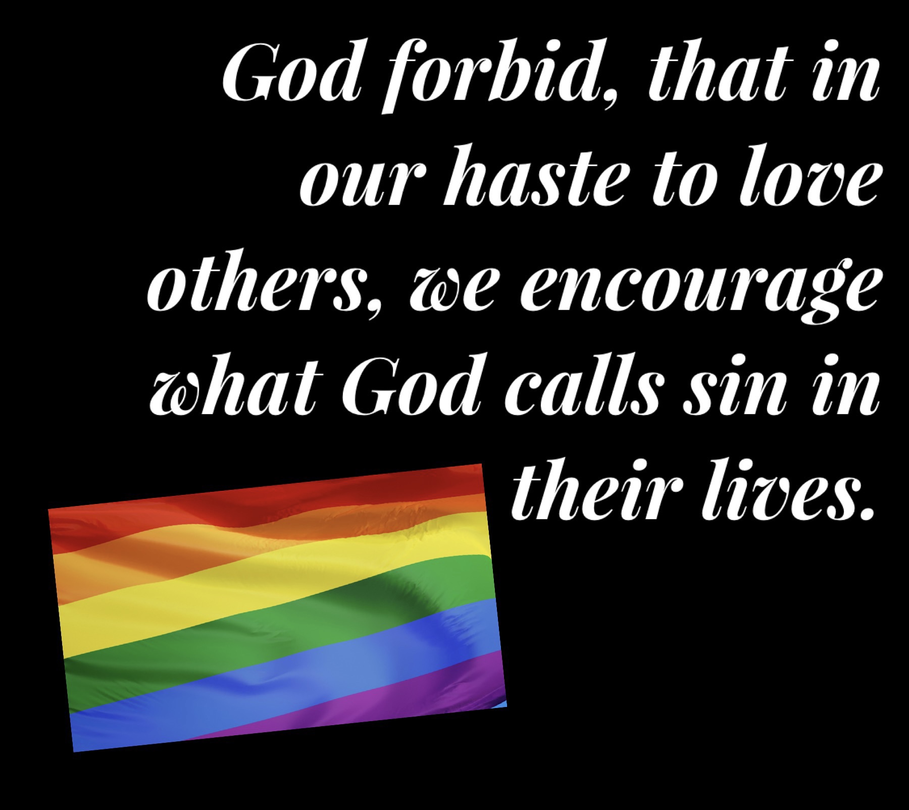 In our haste to love others, we can’t encourage sin in their lives ...
