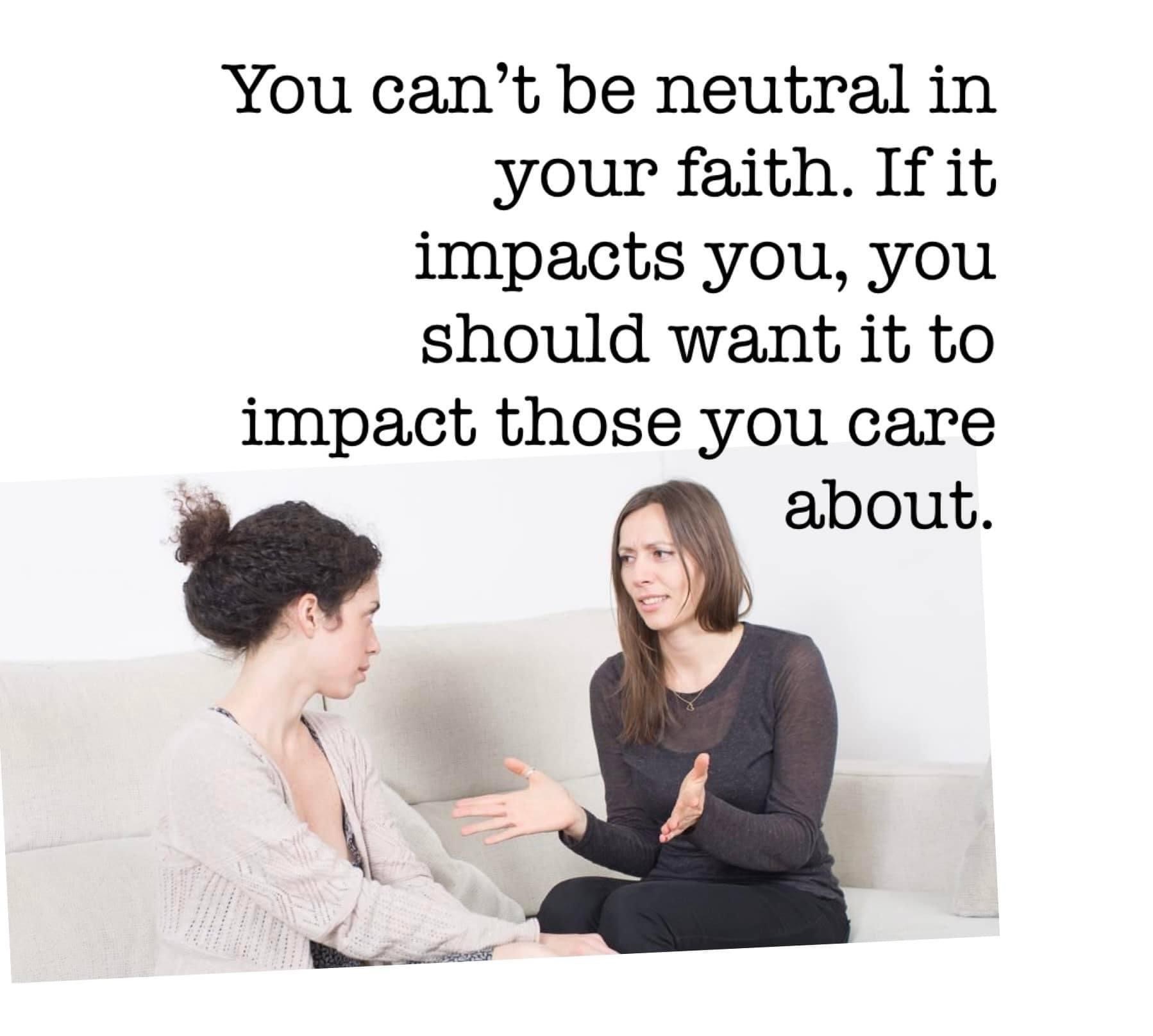 You can’t be NEUTRAL on your FAITH. – Kim Jaggers Ministry
