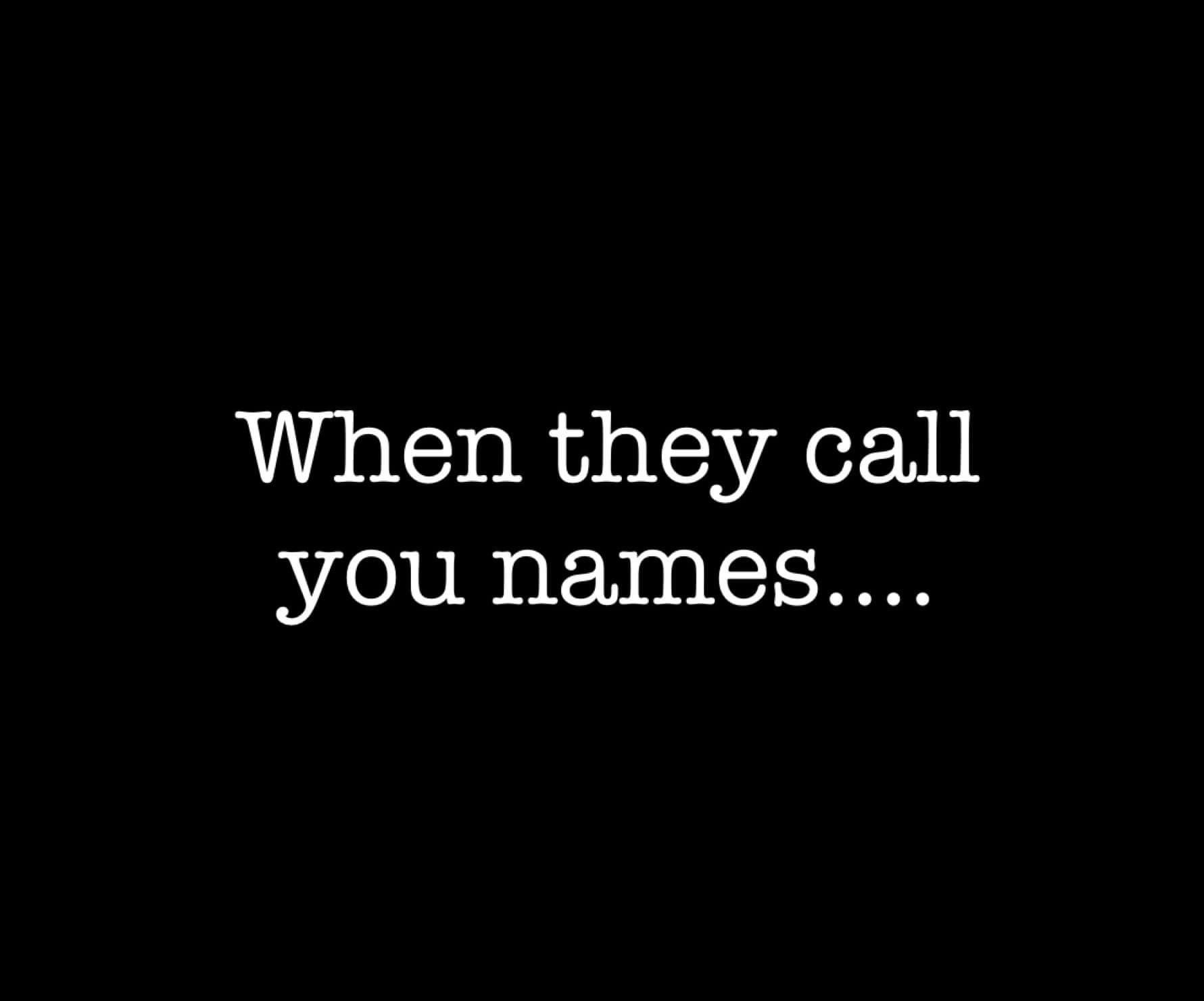 When they call you names… – Kim Jaggers Ministry