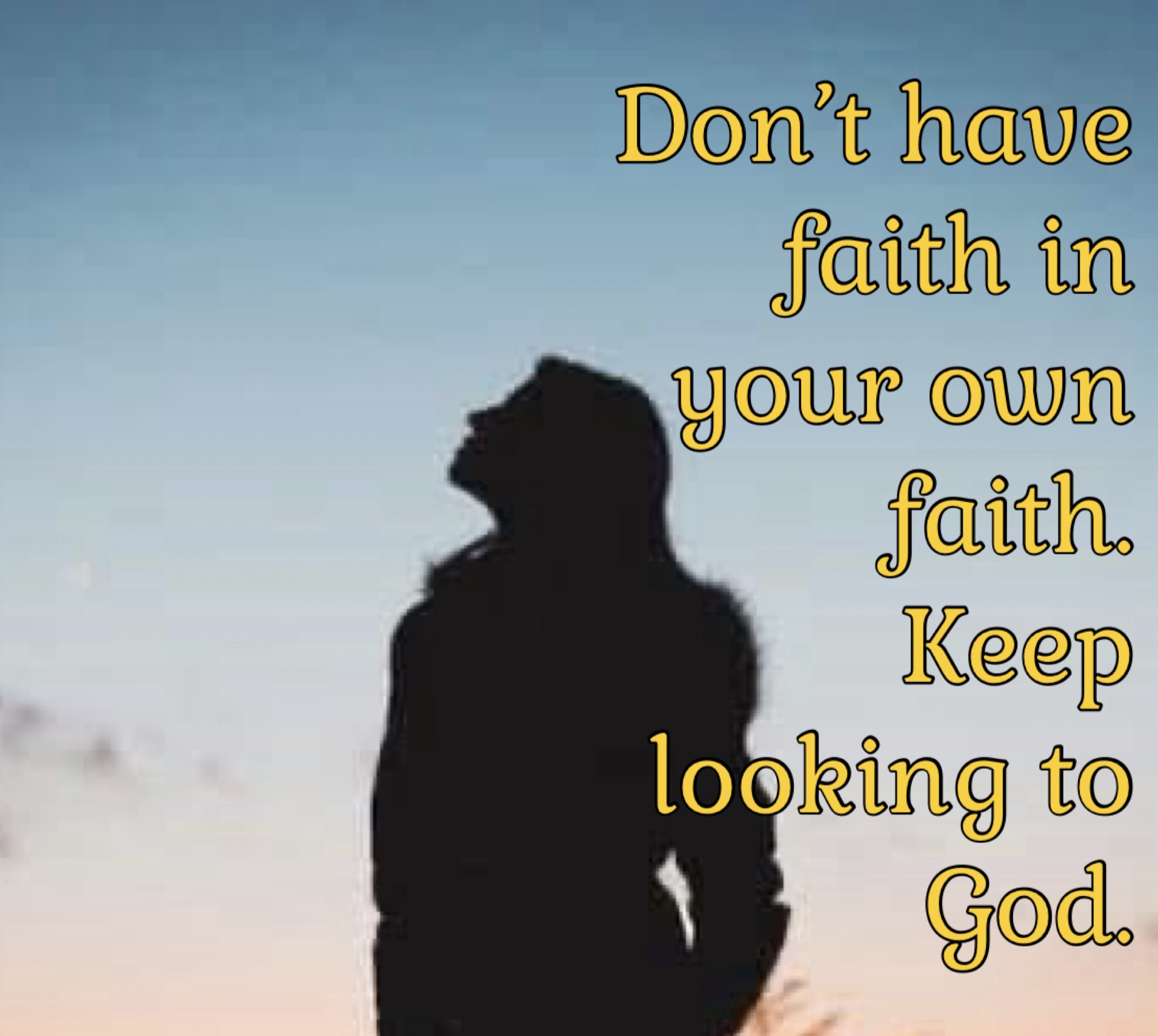 Don’t have faith on your own faith. – Kim Jaggers Ministry